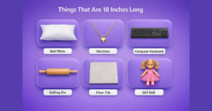 How Long Is 18 Inches? 8 Real-Life Examples With Pictures 2026